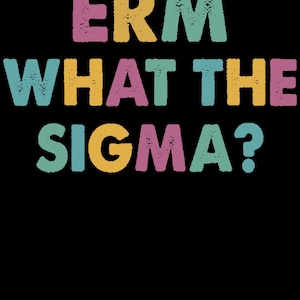 Erm, What the Sigma? Meme | Funny Digital PNG Download | Perfect for T ...