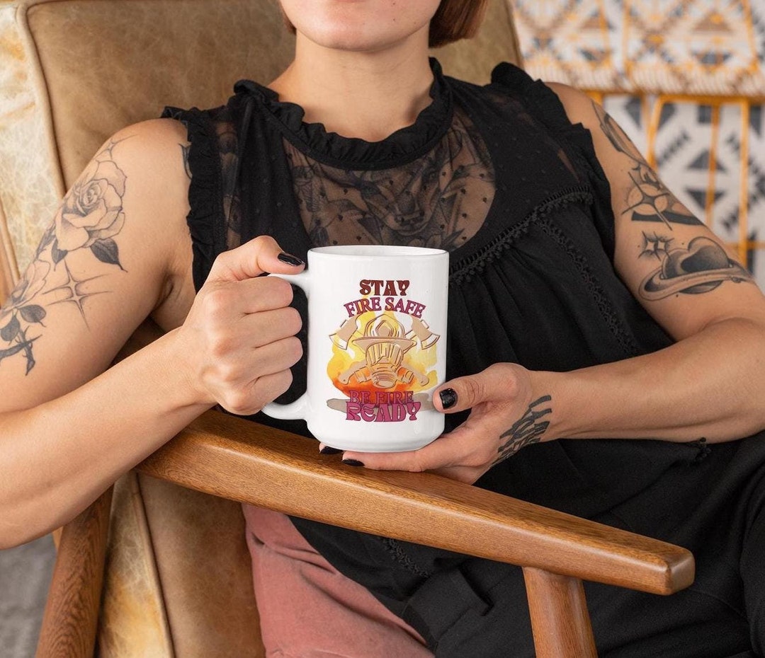 Firefighter Mug, Fire Safety Gift, Stay Fire Safe, Be Fire Ready, 11oz ...