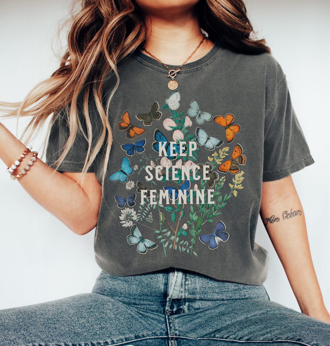 Comfort Colors Keep Science Feminine, Woman in Science, Female Engineer ...