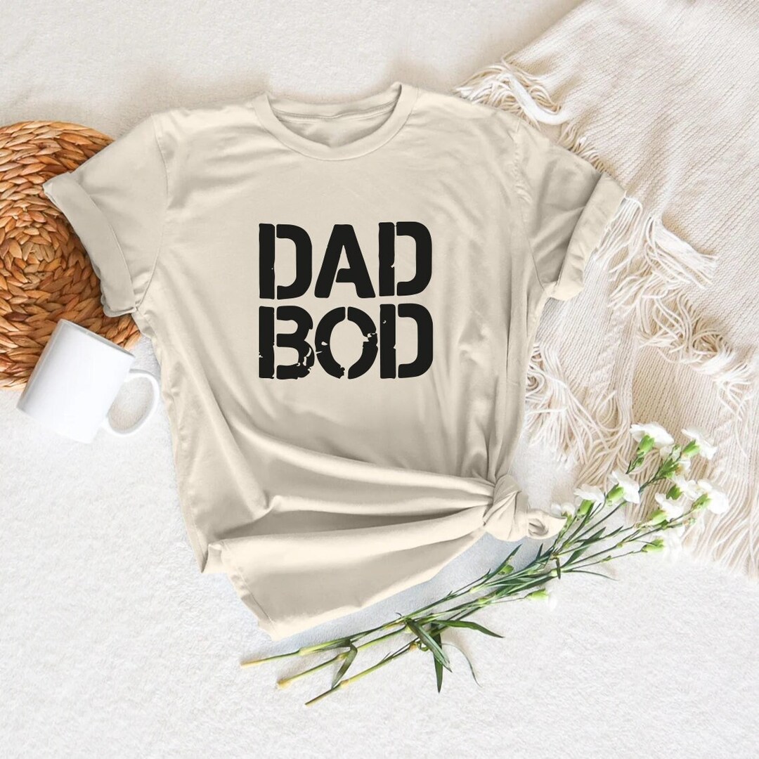 DAD BOD T Shirt, Funny Dad Shirt, Gift for Fathers Day, Gift for New ...
