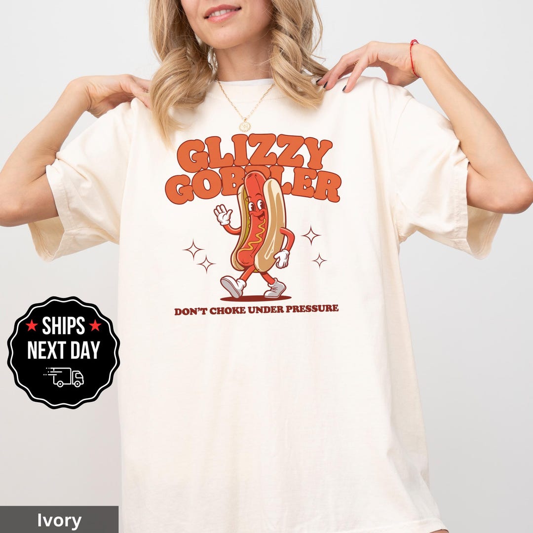 Glizzy Gobbler Shirt | Inappropriate Tshirt for Women | Glizzy ...