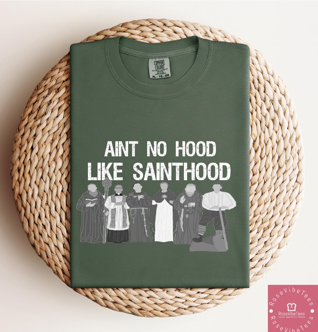 Comfort Colors Catholic Saints Shirt, Aint No Hood Like Sainthood Shirt ...