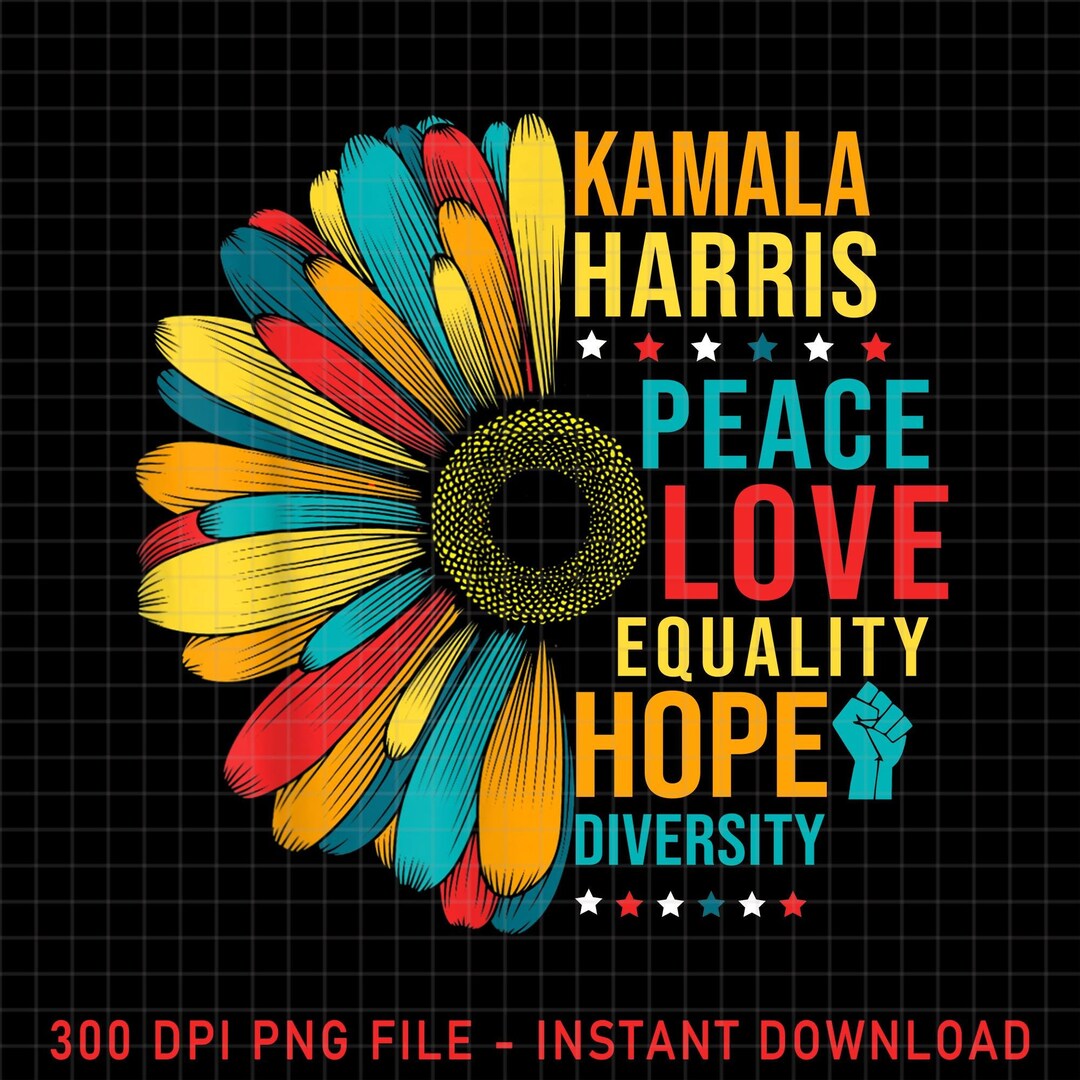 Kamala Harris Peace Love Equality Hope Deversity 2024 PNG, Kamala for ...