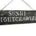 Sushi - Nightcrawlers Painted Wood Sign - Gag Gift - Fisherman - Cabin ...