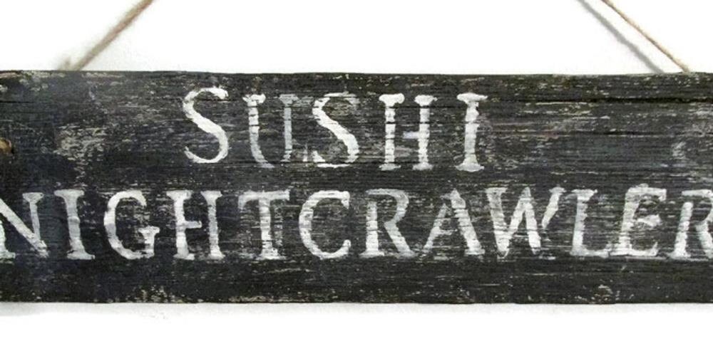 Sushi - Nightcrawlers Painted Wood Sign - Gag Gift - Fisherman - Cabin ...
