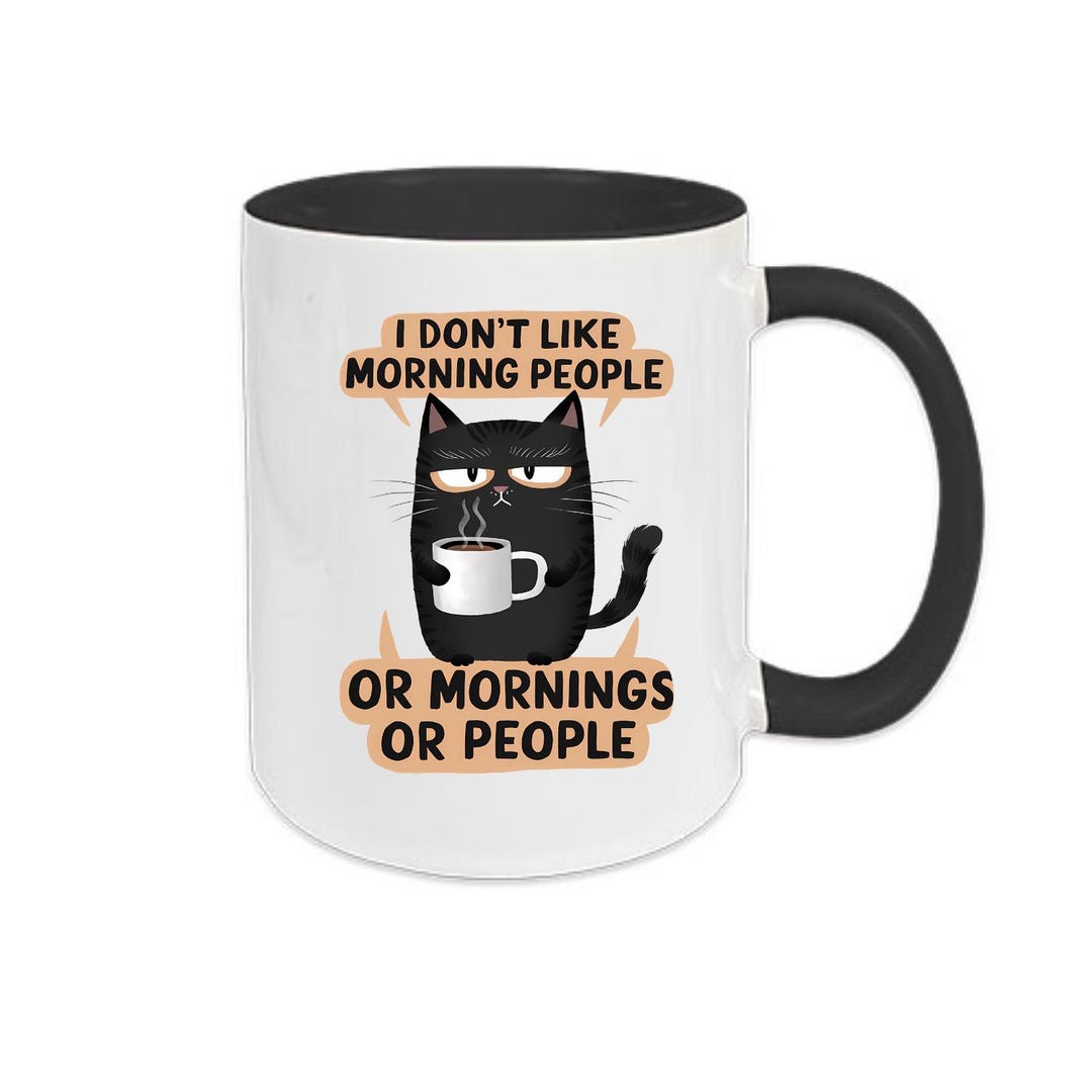 I Don't Like Morning People Mug – Funny Cat Mug – Funny Coffee Mug ...