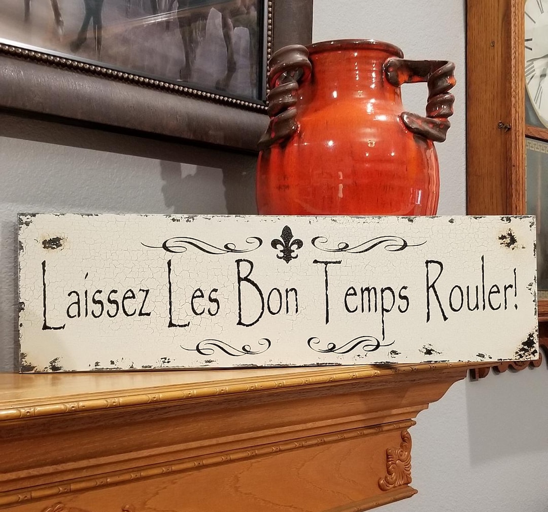 Laissez Les Bon Temps Rouler Sign | Let the Good Times Roll French Sign ...