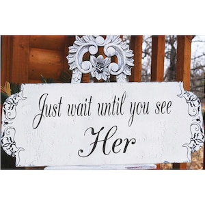 Just Wait Until You See Her Sign | Wedding Sign | 22"x10" | Ring Bearer ...