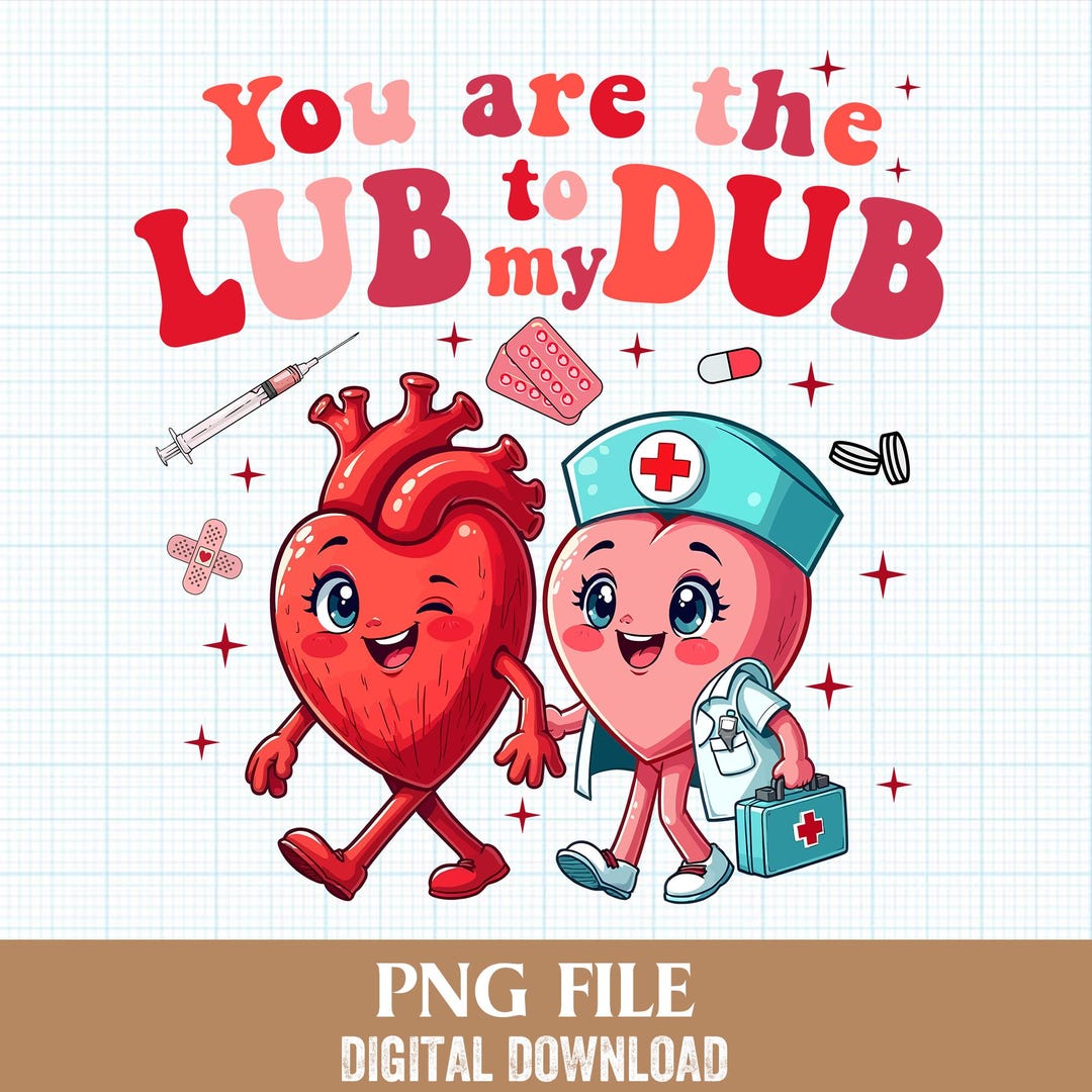 You Are the Lub to My Dub Png, Cardiac Nurse Valentine Png, Heart Tee ...