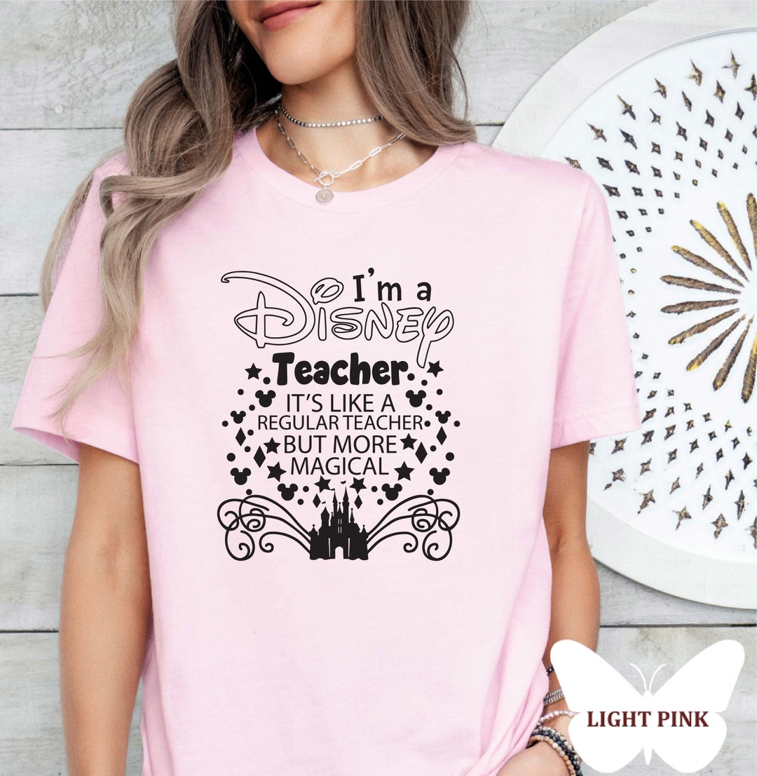 I Am A Disney Teacher Shirt, It's Like Regular Teacher but More Magical ...