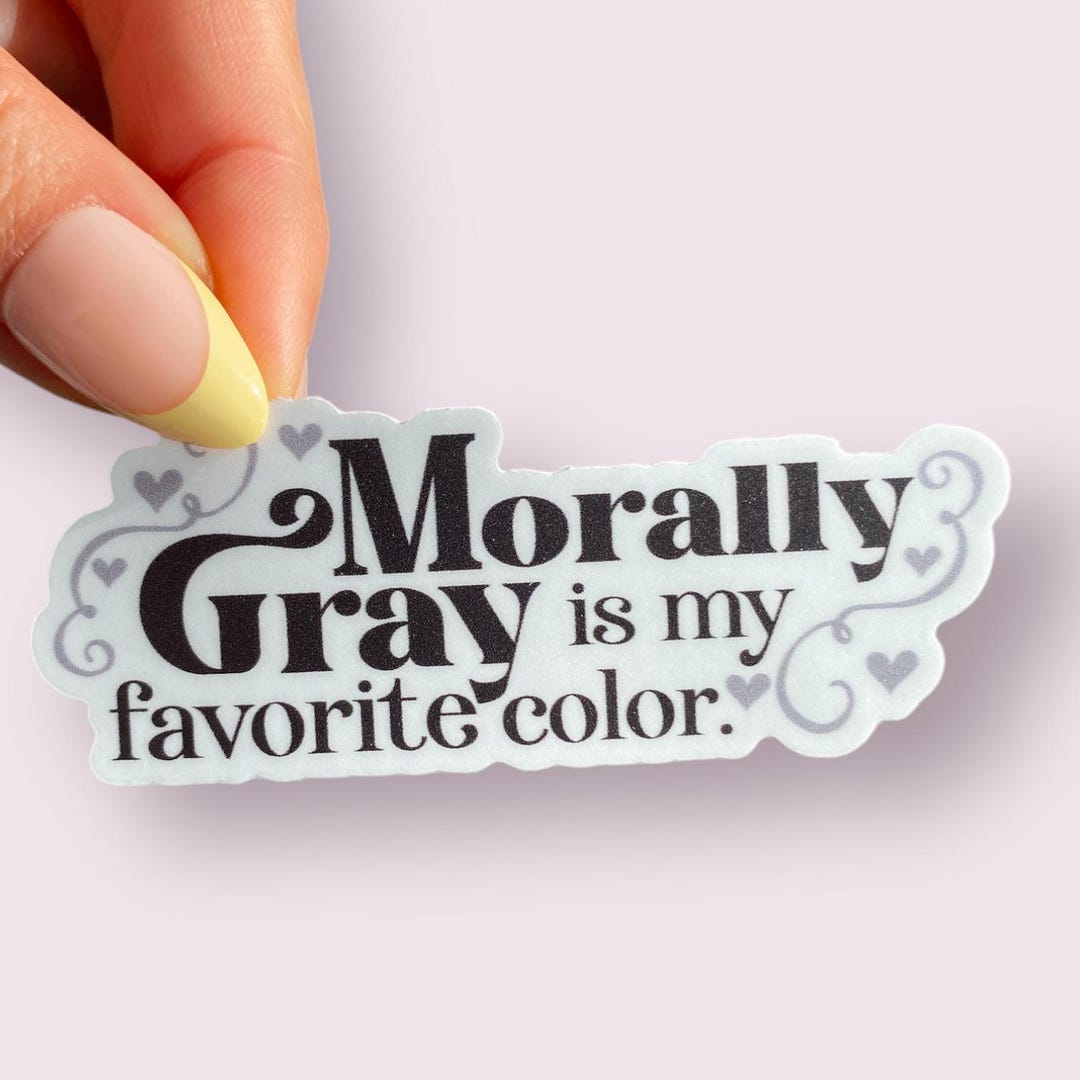 Morally Gray is My Favorite Color Sticker - Etsy