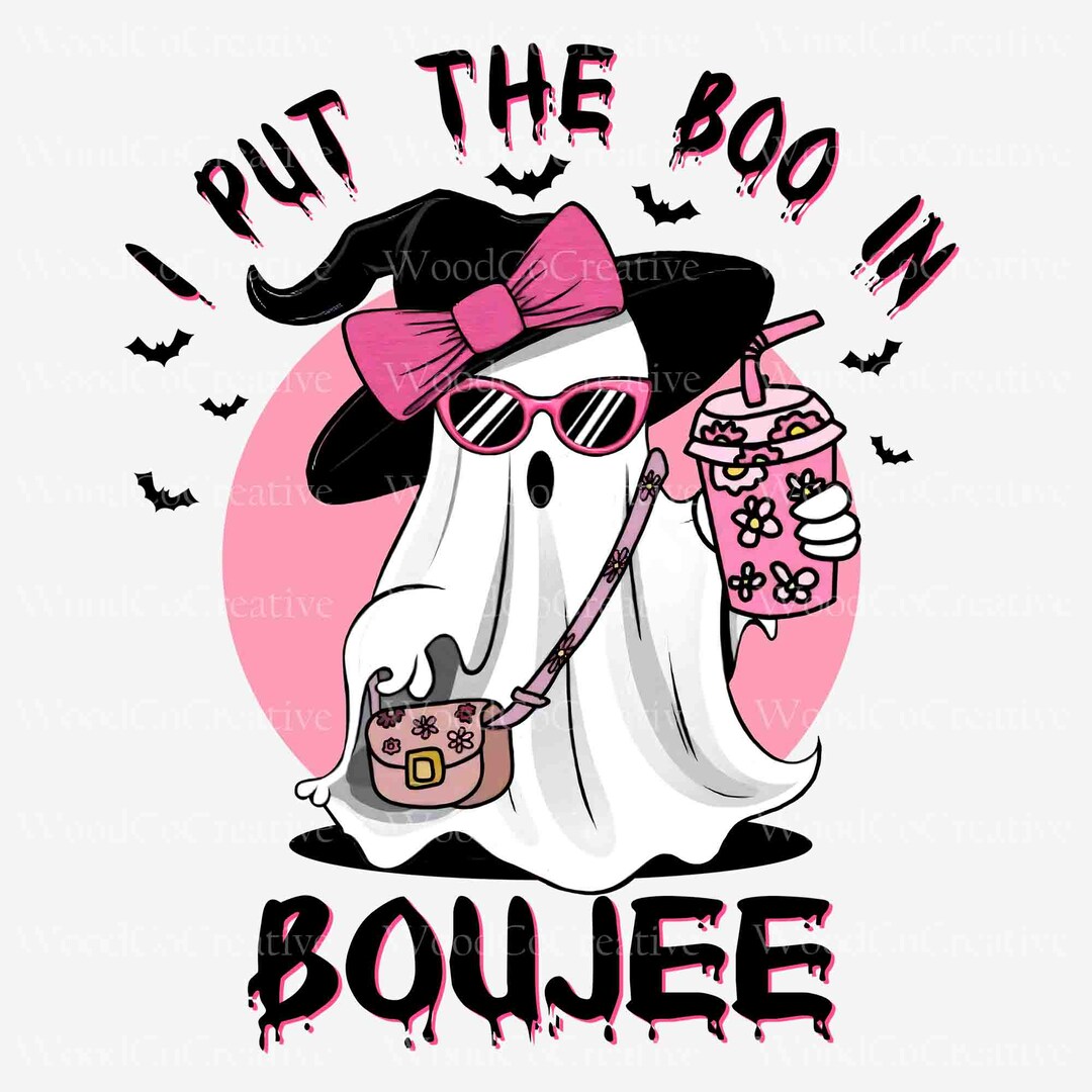 I Put the Boo in Boujee Ghost Png, Ghost Shirt Sublimation Design ...