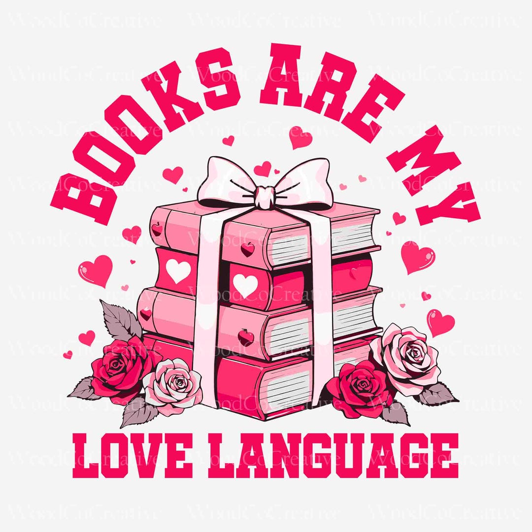 Valentine Book Lover Png, Books Are My Love Language Png, Bookish Png ...