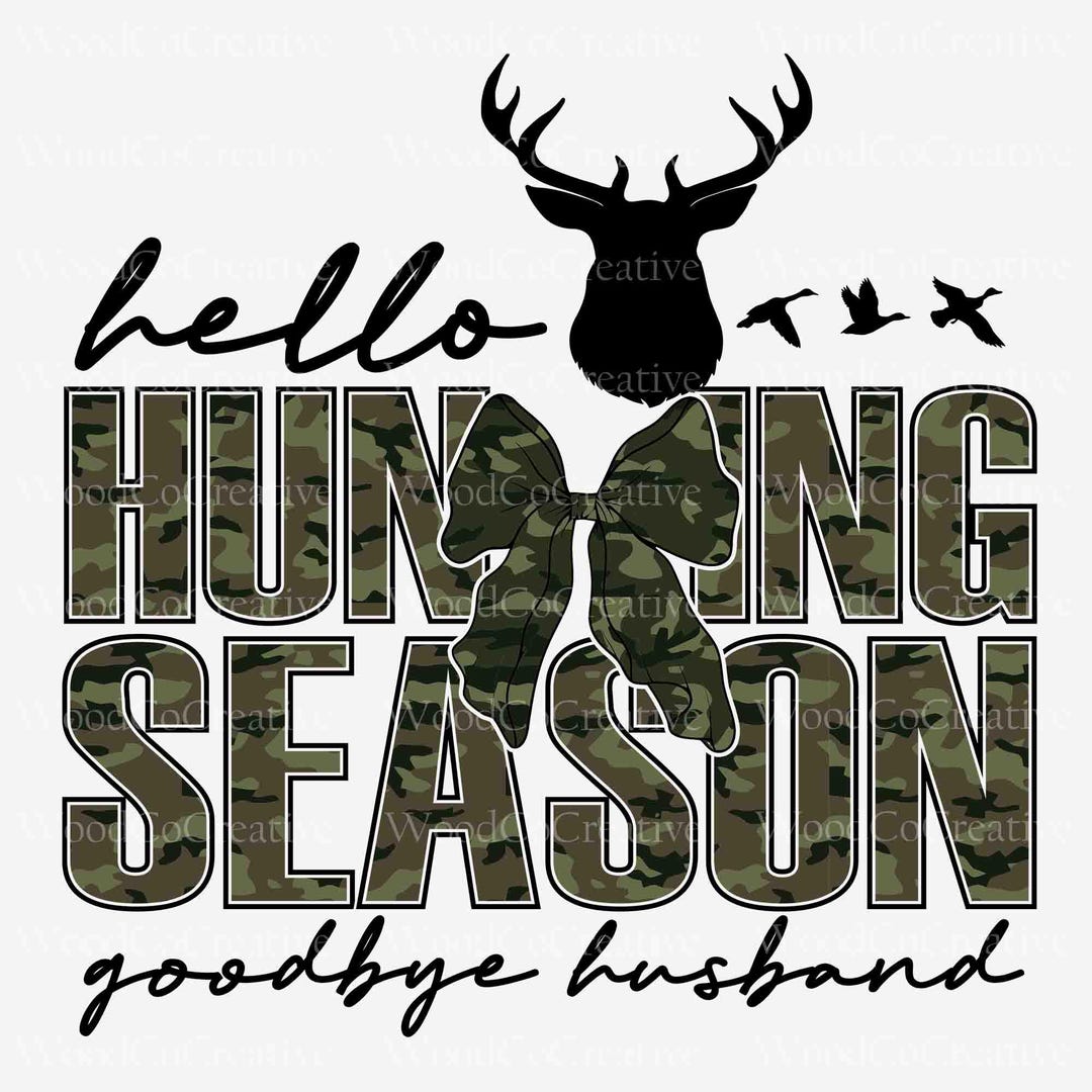 Hello Hunting Season Goodbye Husband PNG, Deer Hunting Shirt, Girls ...