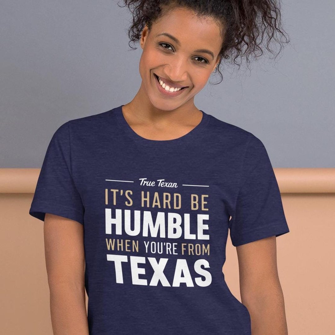 Texas Shirt | True Texan Tee | It's Hard to Be Humble When You're From ...