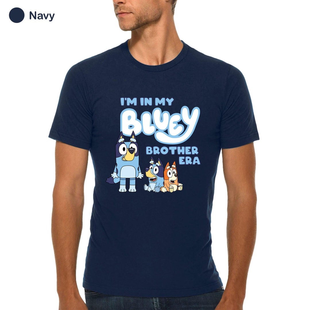 In My Bluey Brother Era Shirt, in My Bluey Bro T-shirt, in My Bluey Big ...