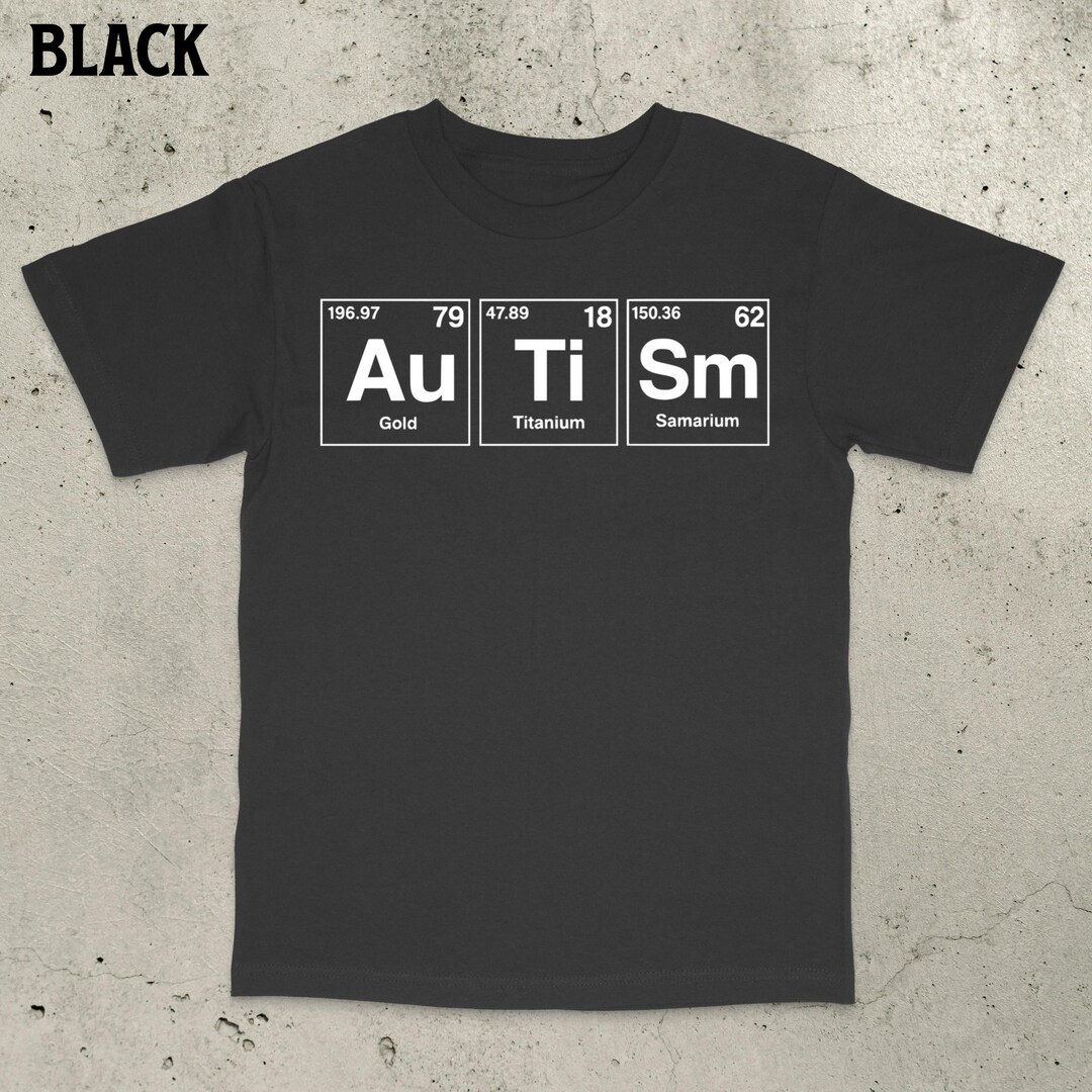 Autism Periodic Table Shirt, Funny Autism Shirt, Cool Autism Shirt ...