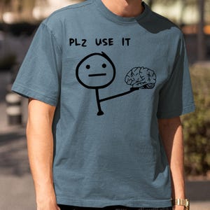 Funny Please Use Your Brain Unisex Heavy Cotton Tee - Humorous Shirt ...