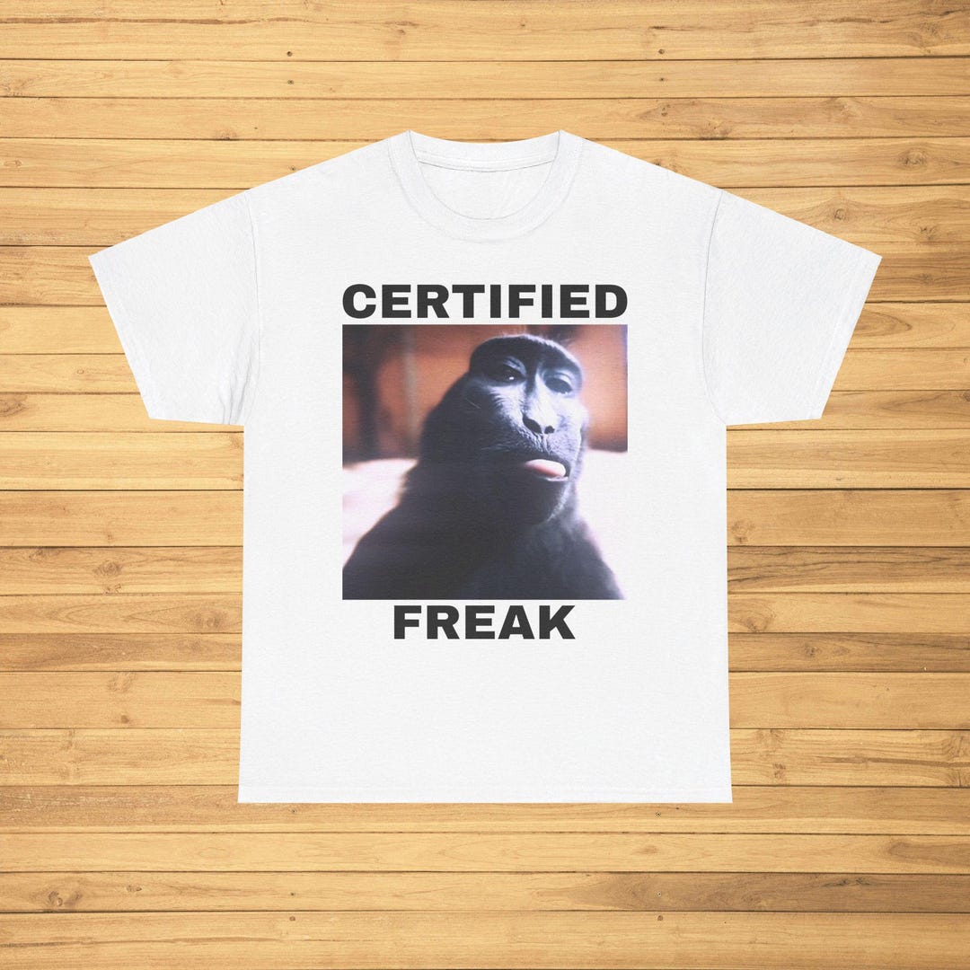 Certified Freak, Funny T Shirt, Funny Meme T-shirt, Joke Tee, Gift ...