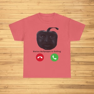 Darius Bellpeppa is Calling, Funny Meme Shirt Apparel Gift Idea, Heavy ...