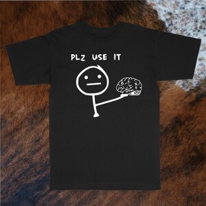Funny Please Use Your Brain Unisex Heavy Cotton Tee - Humorous Shirt ...