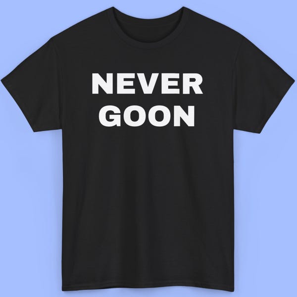 Never Goon Shirt - Etsy