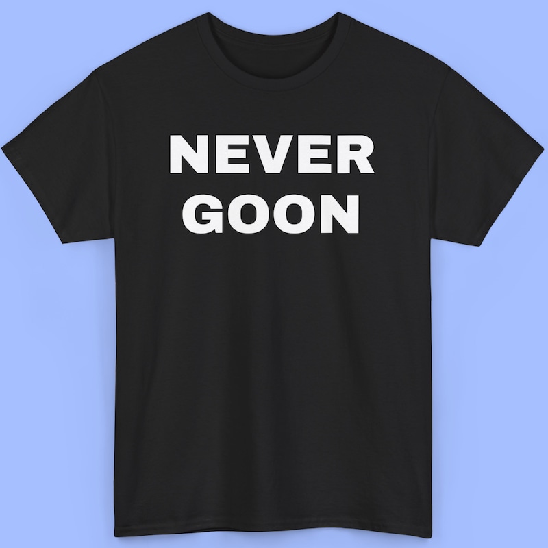 Never Goon Shirt - Etsy