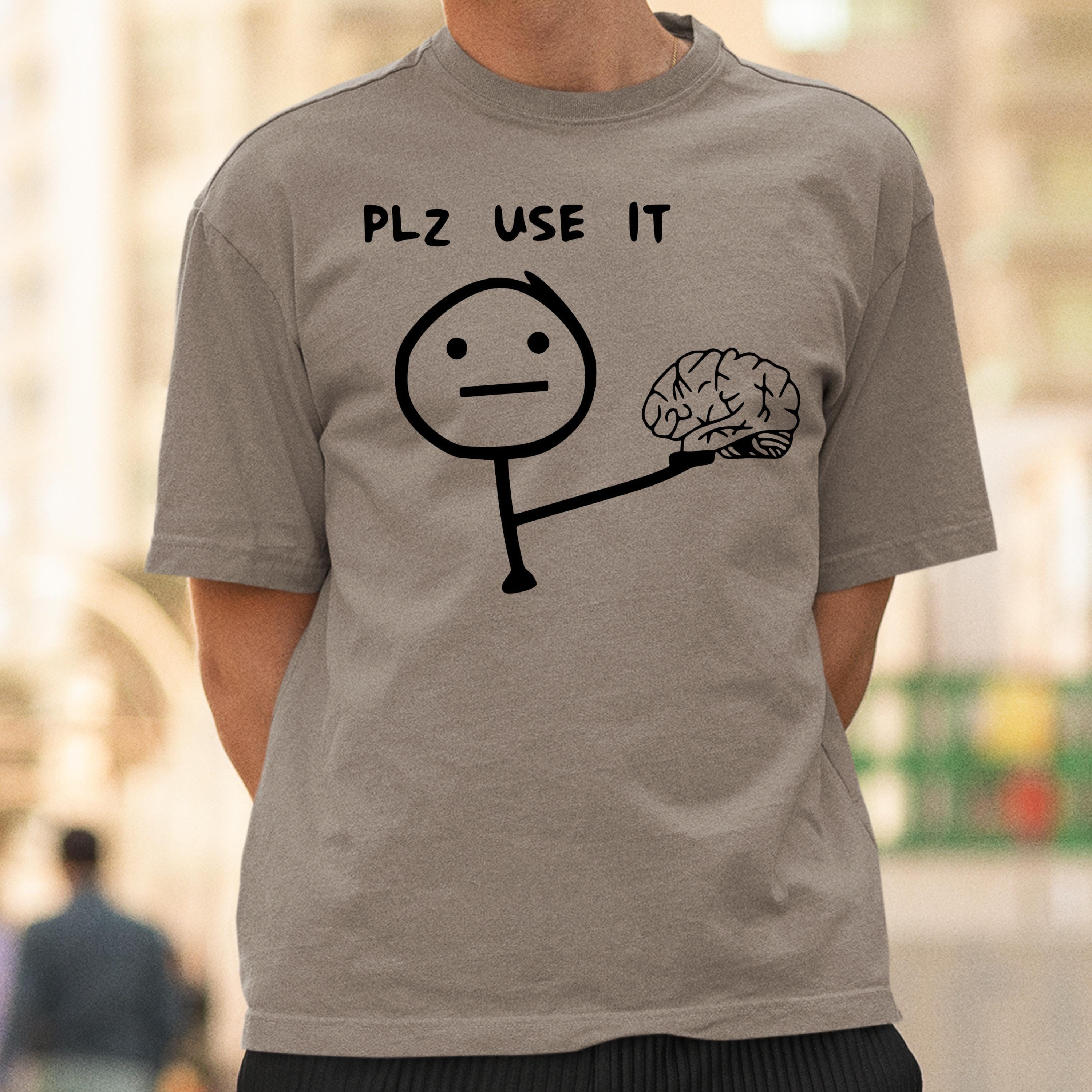 Funny Please Use Your Brain Unisex Heavy Cotton Tee - Humorous Shirt ...