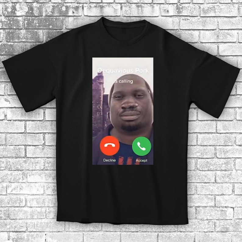 Dequavious Pork is Calling Funny Shirt, Funny Meme T-shirt, Joke Tee ...