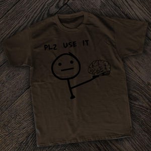 Funny Please Use Your Brain Unisex Heavy Cotton Tee - Humorous Shirt ...