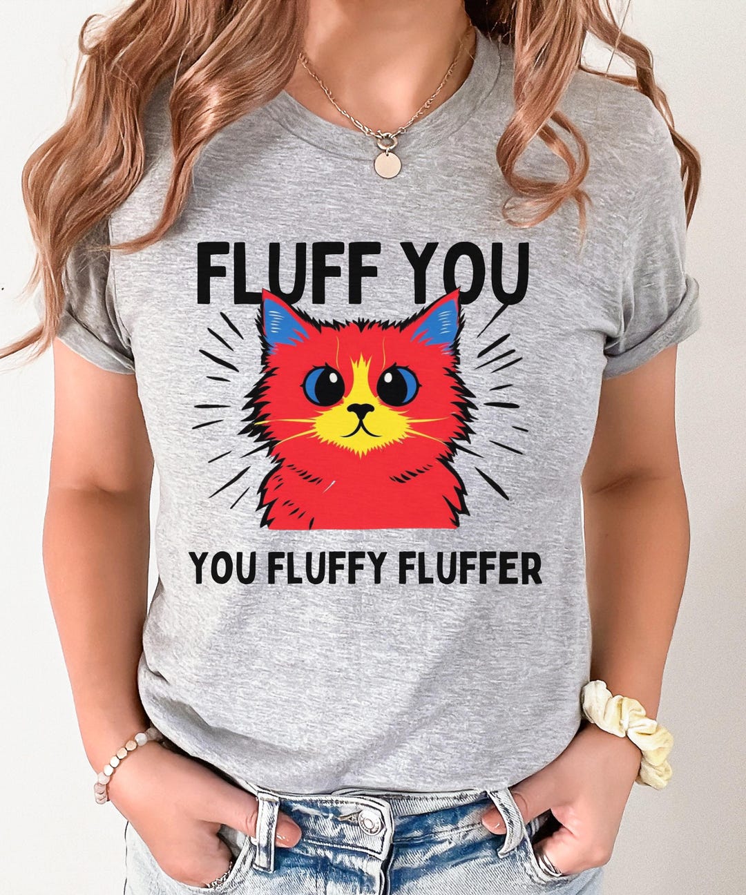 Fluff You, You Fluffy Fluffer T-shirt, Cat Humor Tee, Funny Sarcastic ...