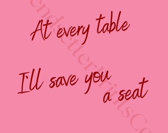 At Every Table I'll Save You A Seat Digital Print Poster Download for ...