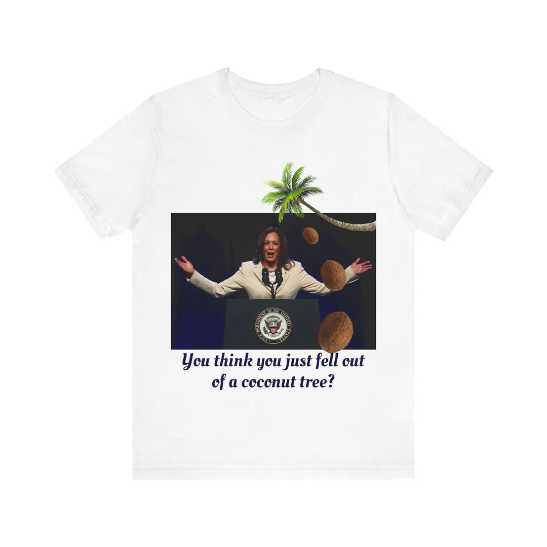 Kamala Harris Coconut Tree Quote Short Sleeve T Shirt You Just Fell Out ...