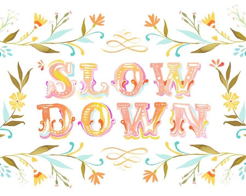 Slow Down Art Print Inspirational Wall Art Hand Lettering - Etsy