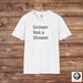 Grower Not a Shower T-shirt - Etsy