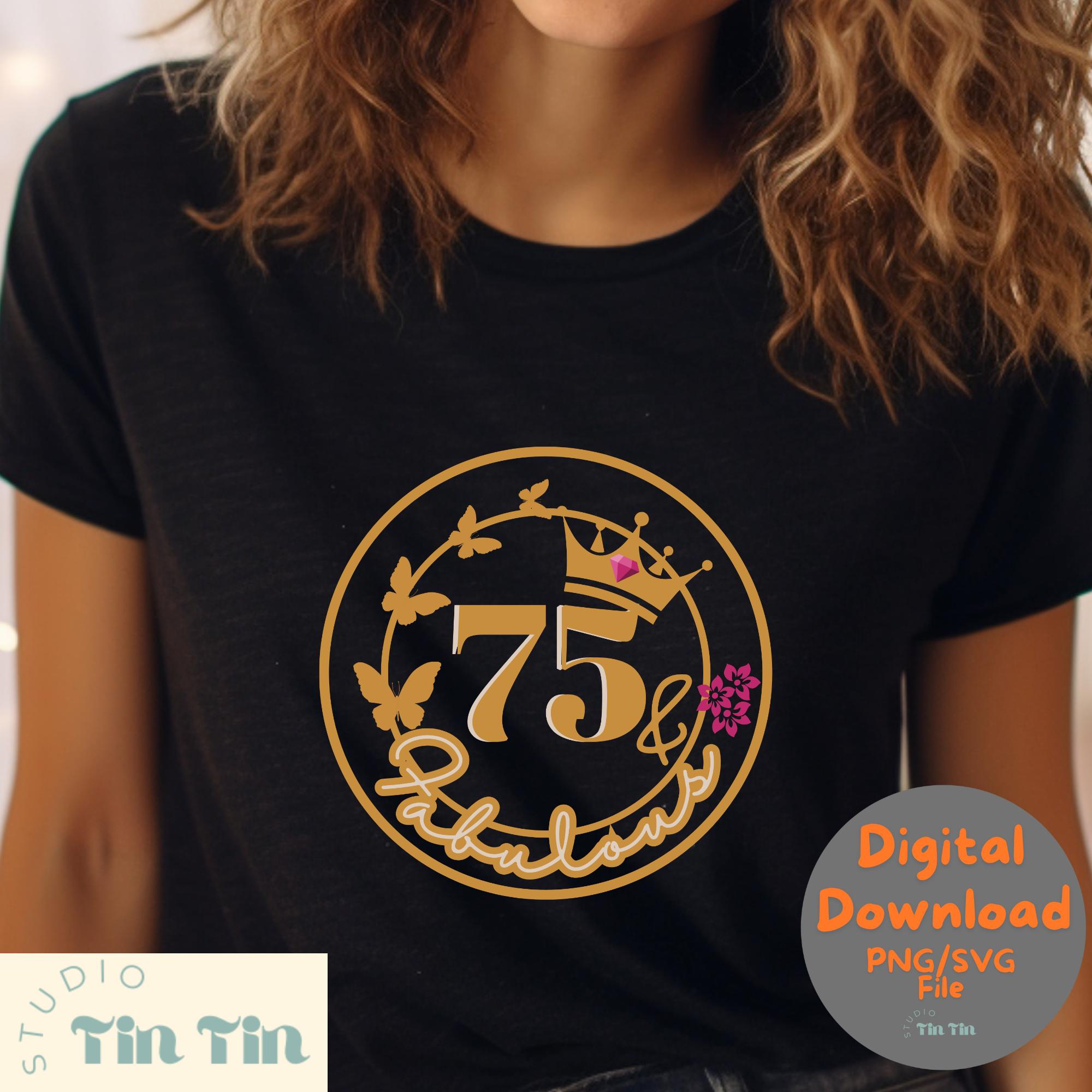 75 and Fabulous Svg, 75th Birthday Png, Seventy Fifth Birthday Svg ...