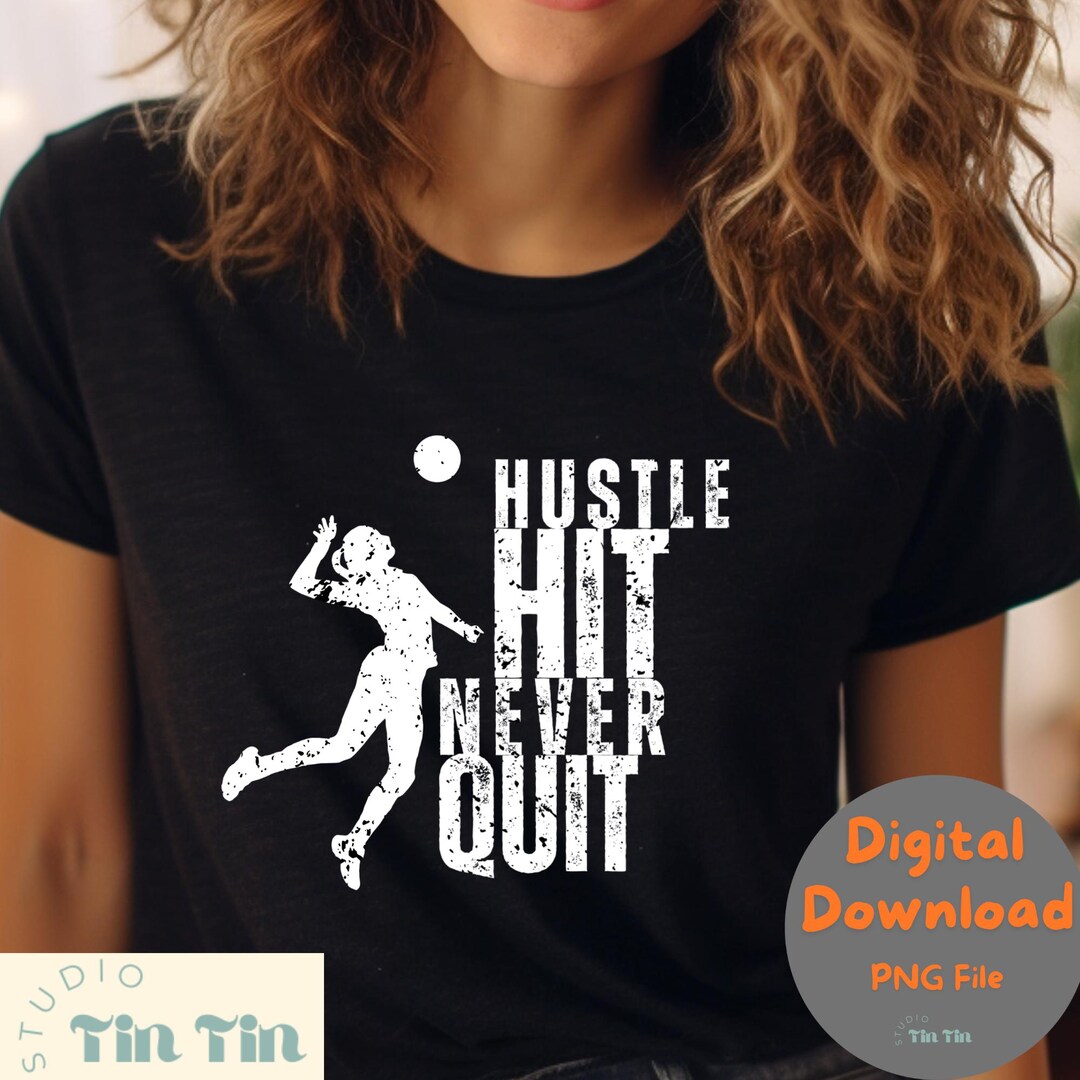 Hustle Hit and Never Quit Png, Volleyball Season Png, Volleyball Game ...