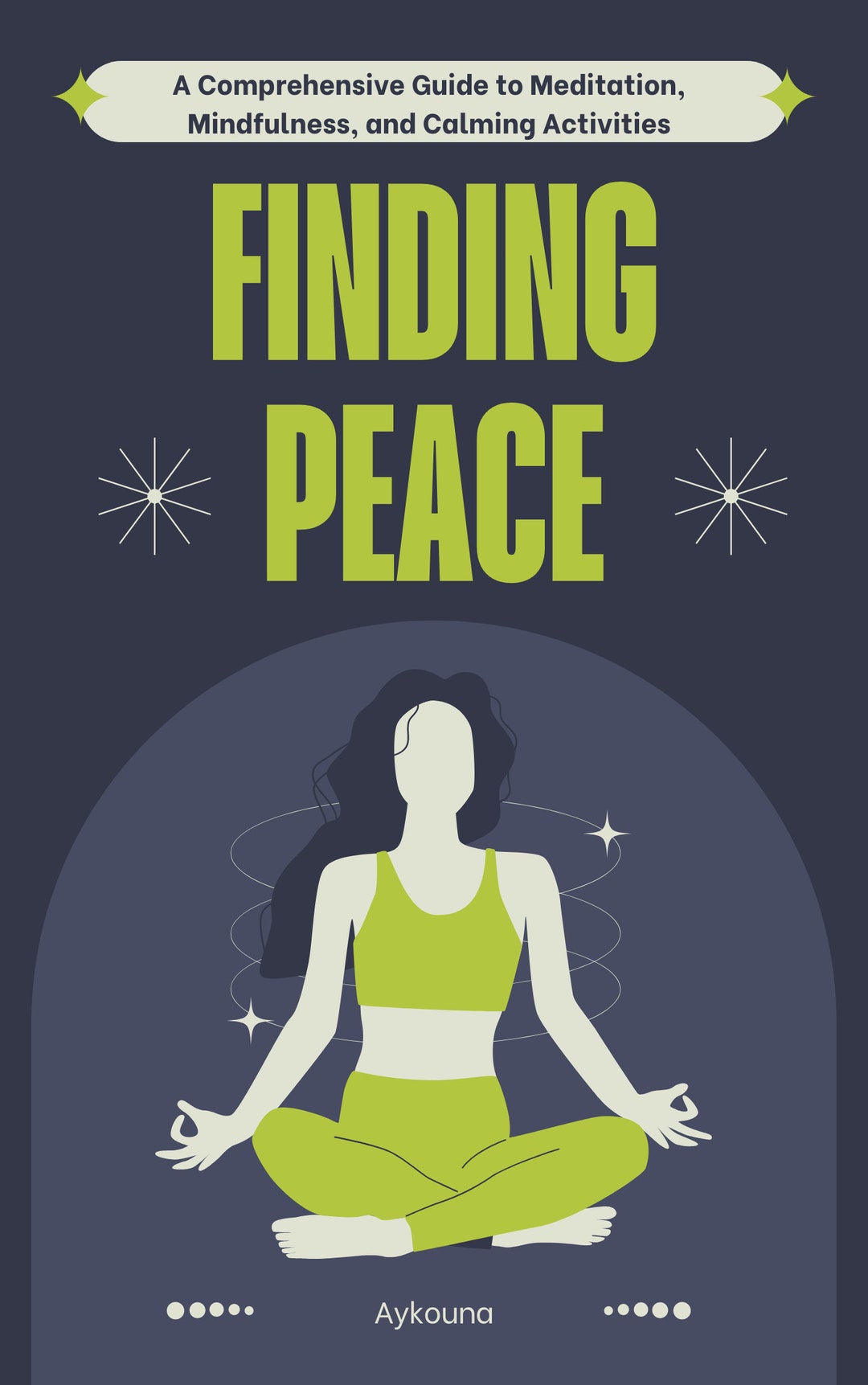 Finding Peace_ A Comprehensive Guide to Meditation, Mindfulness, and ...