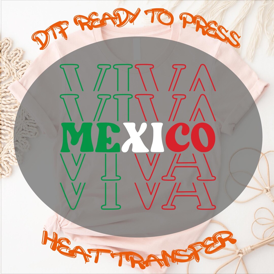 Viva Mexico Shirts Dtf Transfer Ready to Press, Mexican Independence ...