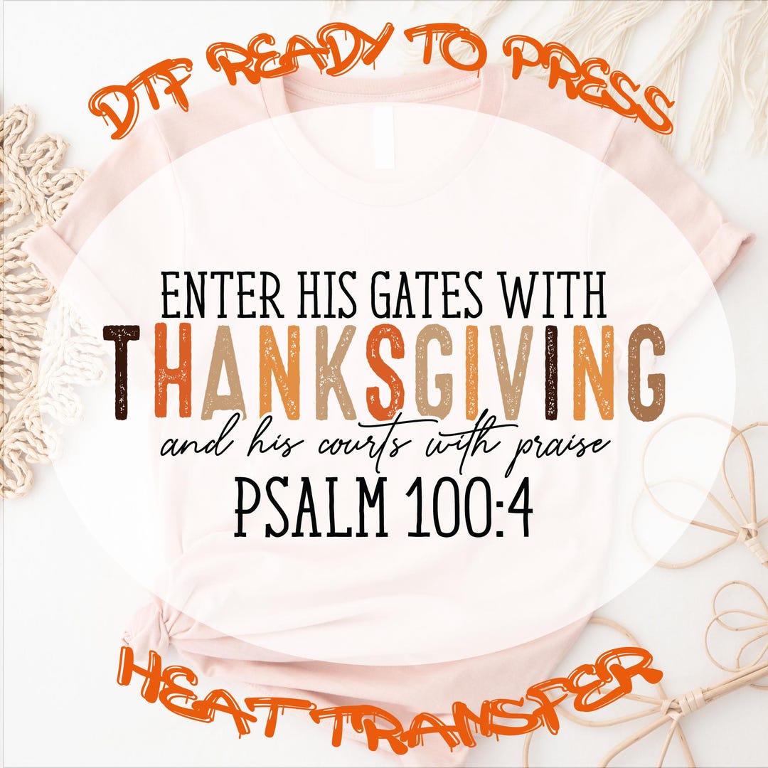 Enter His Gates With Thanksgiving and His Courts With Praise PSALM 100: ...