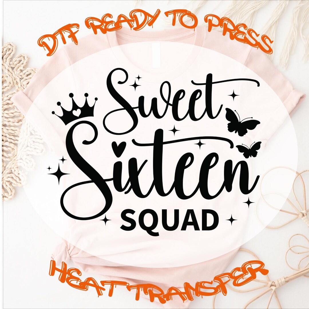 Sweet Sixteen Squad Dtf Ready to Press, Dtf Birthday Transfers Ready ...