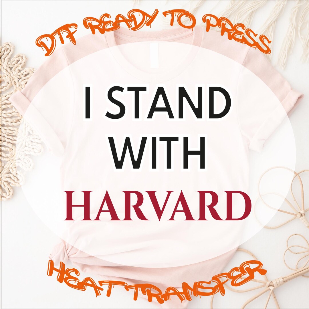 I Stand With Harvard DTF Transfer, Political Protest Shirt, Ivy League ...