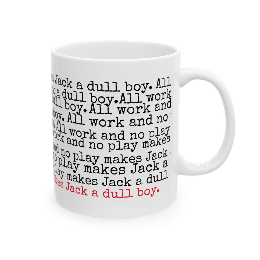 All Work and No Play Makes Jack a Dull Boy Coffee Cup Mug - the Shining ...