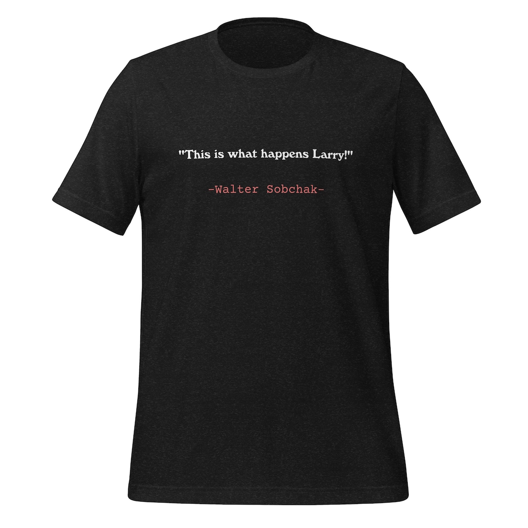 Big Lebowski "this is What Happens Larry " Quote Unisex T-shirt - Etsy