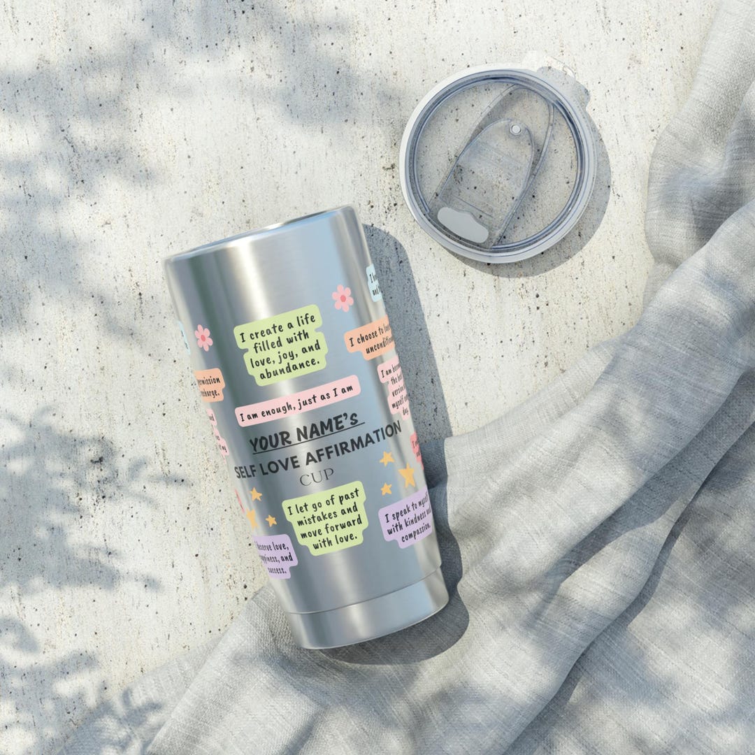 Custom Self Love Affirmation Tumbler Drinking Cup, Inspirational Travel ...