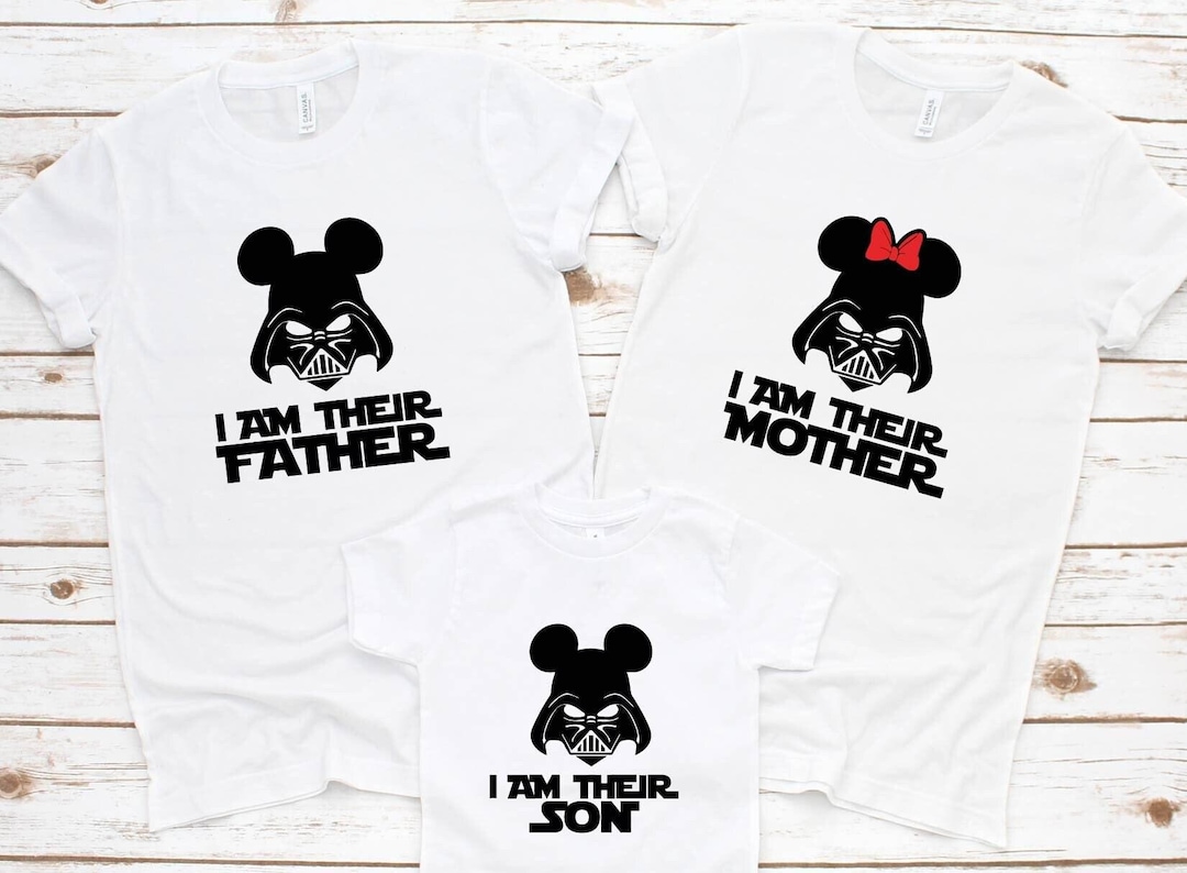 I Am Their Father Son, Mother Darth Vader Shirt, Disney Family Matching ...