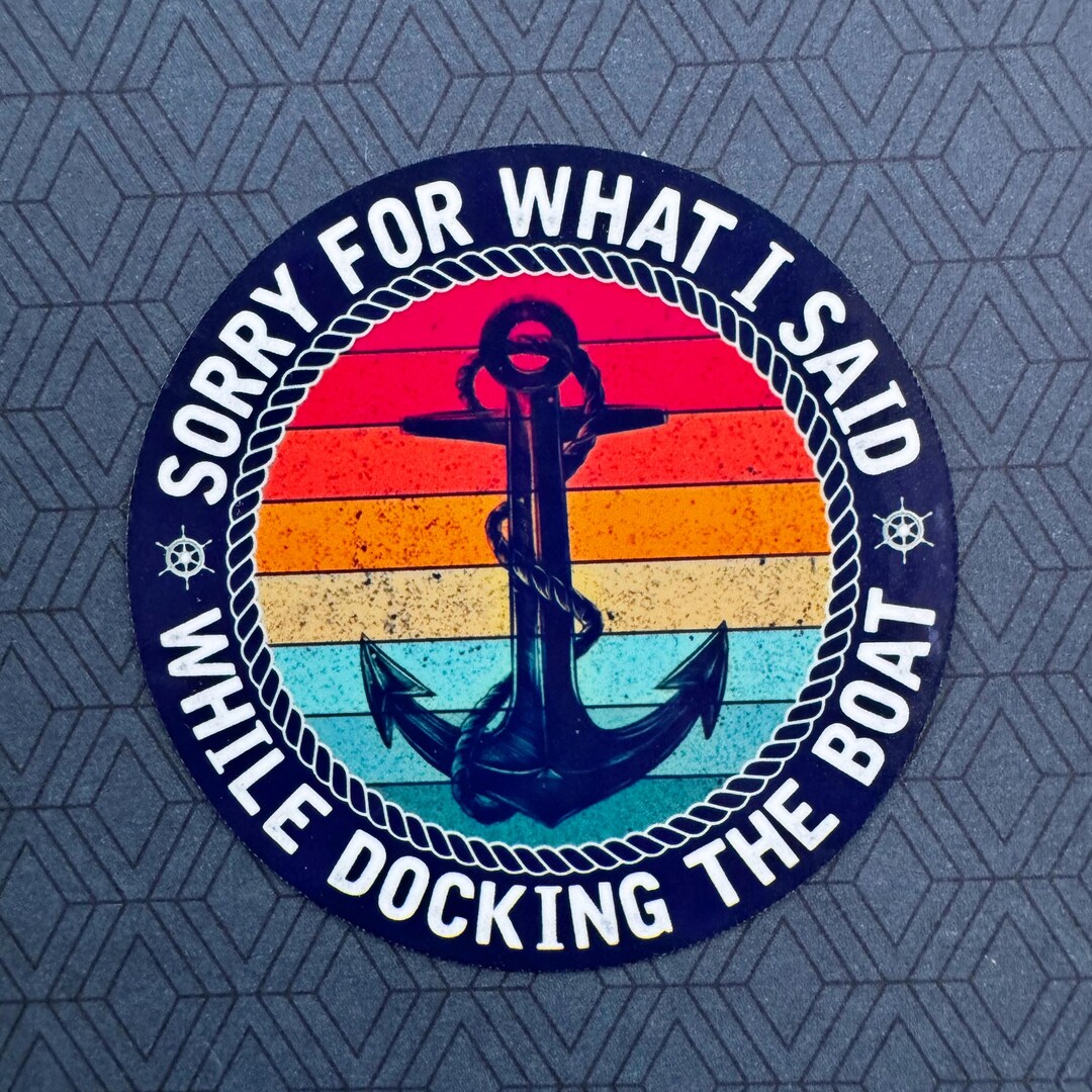 Funny Boat Docking Sticker: Sorry for What I Said, Lake Life Decal - Etsy