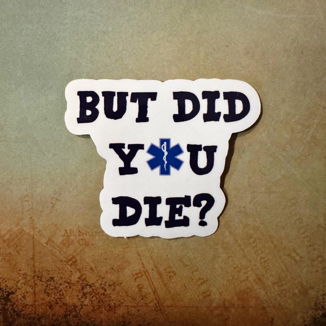Funny EMT Sticker: "but Did You Die?" - First Responder Gift - Etsy