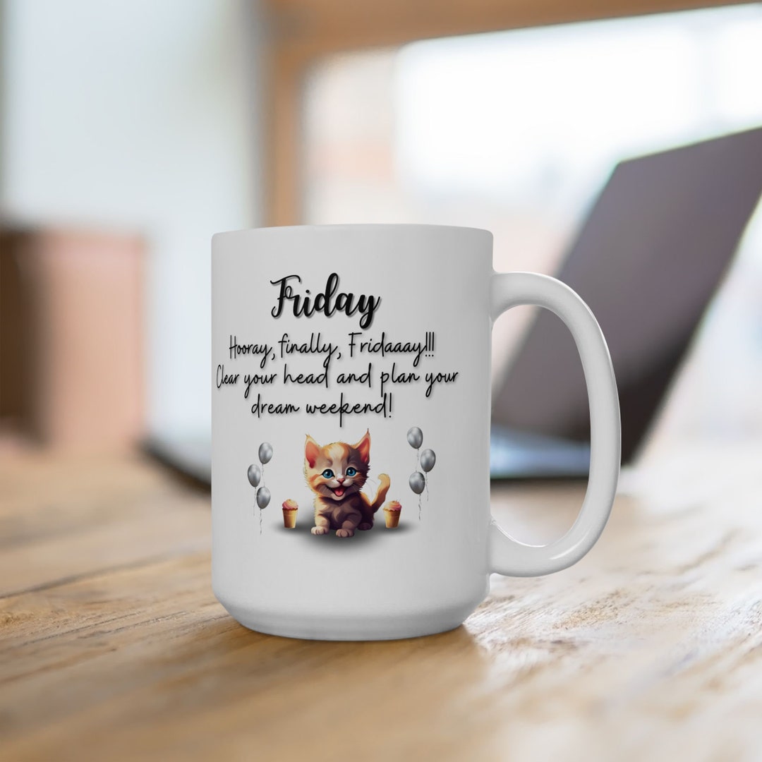 Mug "friday - Hooray, Finally, Friday!" - Ceramic Mug, (11oz, 15oz) - Etsy