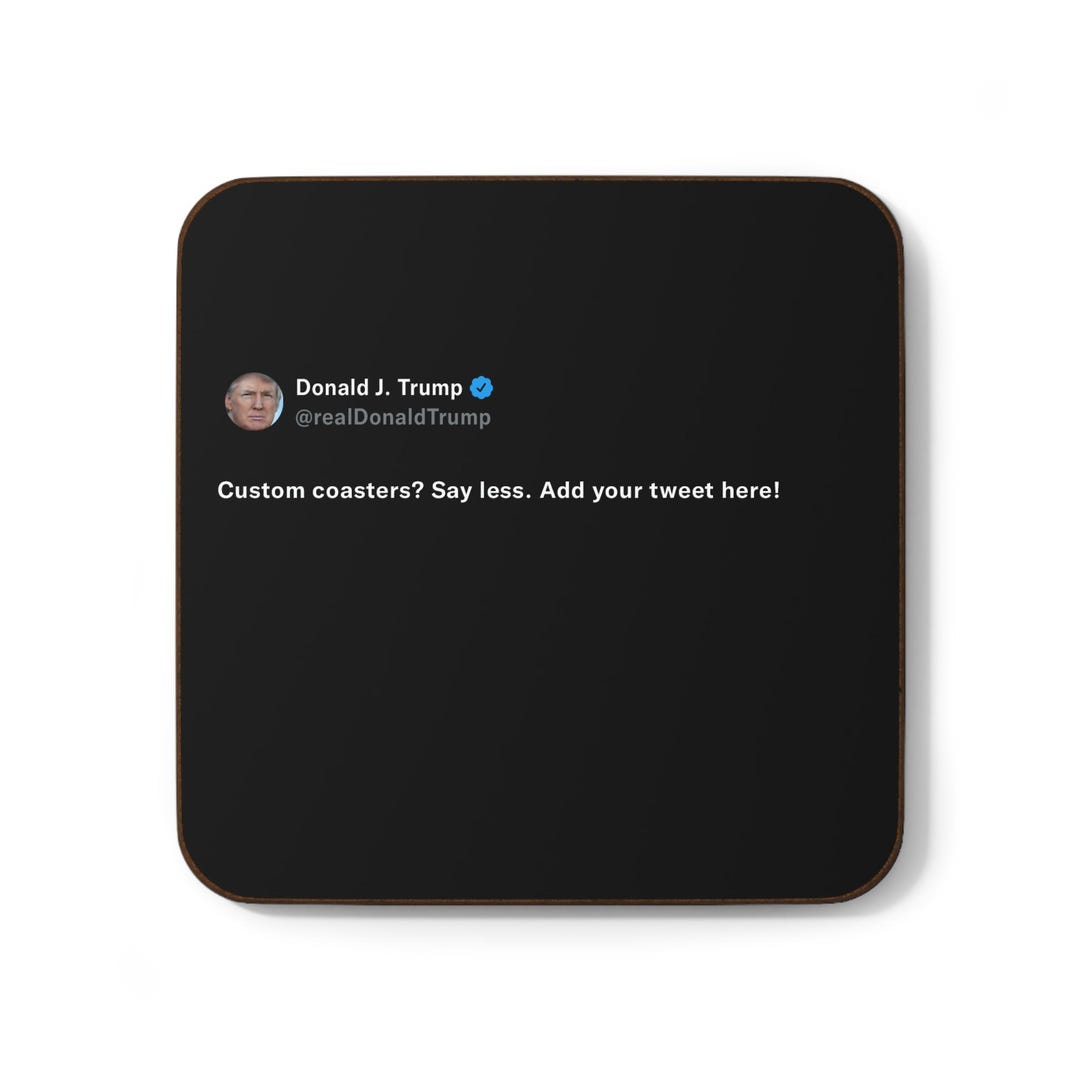 Custom Donald Trump Tweet Coaster - Personalized Funny Gift, Political ...